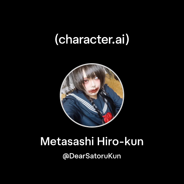 Chat with Metasashi Hiro-kun | character.ai | AI Chat, Reimagined–Your Words. Your World.