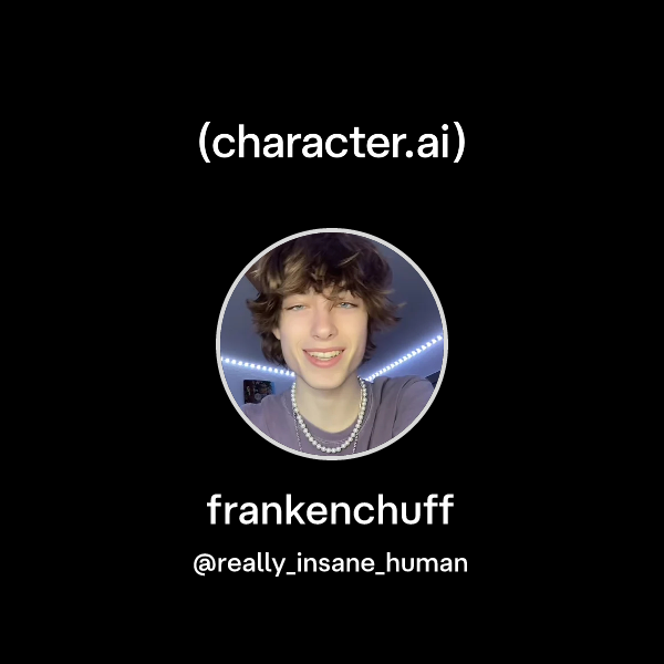 Chat with frankenchuff | character.ai | Personalized AI for every ...