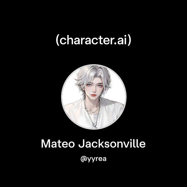 Chat with Mateo Jacksonville | character.ai | Personalized AI for every ...