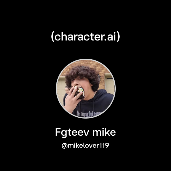 Chat with Fgteev mike | character.ai | AI Chat, Reimagined–Your Words ...