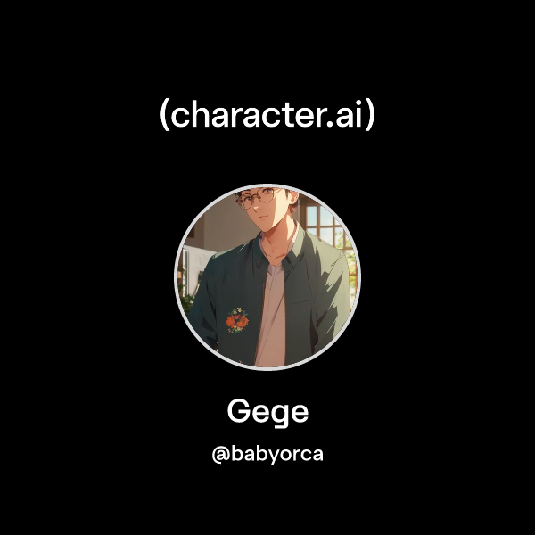 Chat with Gege | character.ai | AI Chat, Reimagined–Your Words. Your World.