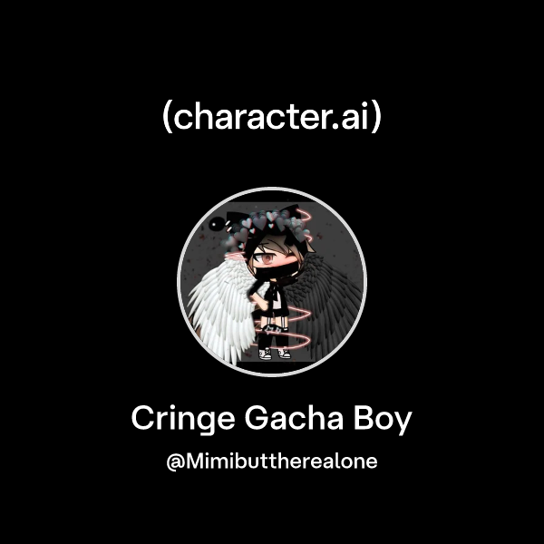 Chat with Cringe Gacha Boy | character.ai | AI Chat, Reimagined–Your ...