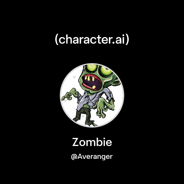 Chat with Zombie | character.ai | Personalized AI for every moment of ...