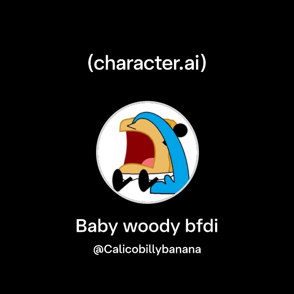 Chat with Baby woody bfdi | character.ai | AI Chat, Reimagined–Your ...