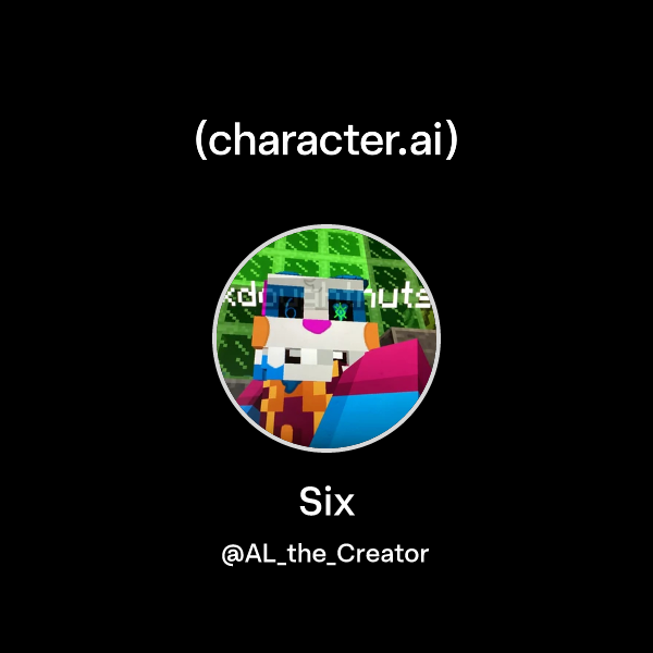 Chat with Six | character.ai | Personalized AI for every moment of your day