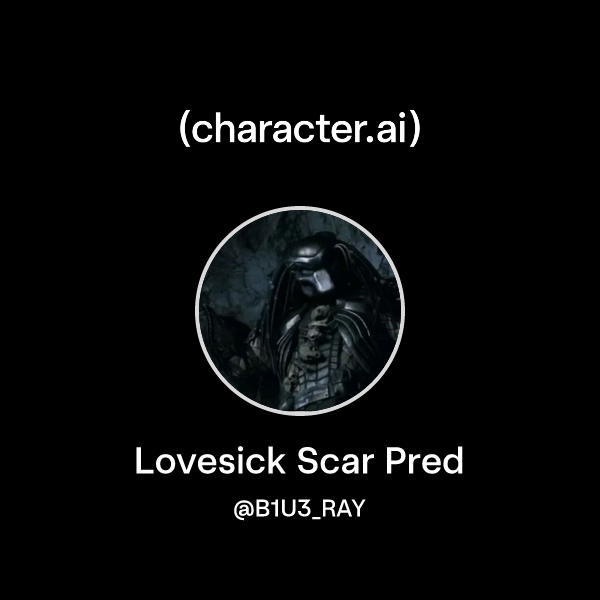 Chat with Lovesick Scar Pred | character.ai | Personalized AI for every ...