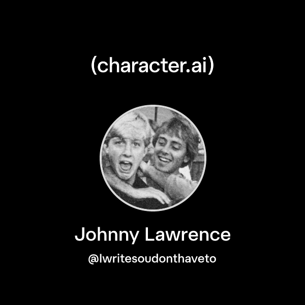 Chat with Johnny Lawrence | character.ai | Personalized AI for every moment of your day