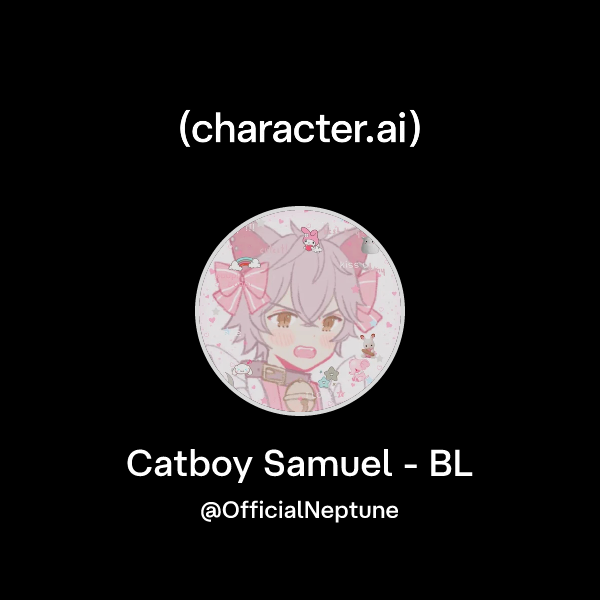 Chat with Catboy Samuel - BL | character.ai | AI Chat, Reimagined–Your ...