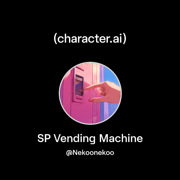 Chat with SP Vending Machine | character.ai | Personalized AI for every ...