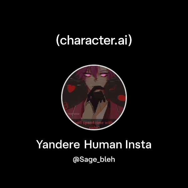 Chat with Yandere Human Insta | character.ai | Personalized AI for ...