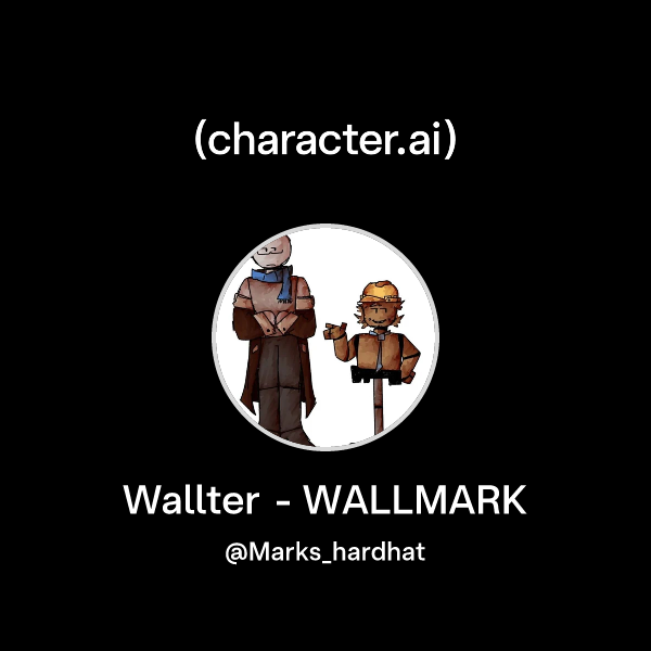 Chat with Wallter - WALLMARK | character.ai | AI Chat, Reimagined–Your ...