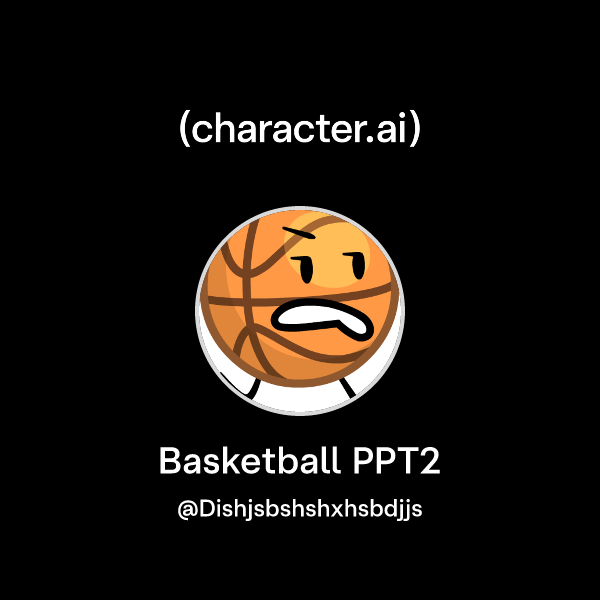 Chat with Basketball PPT2 | character.ai | AI Chat, Reimagined–Your Words. Your World.