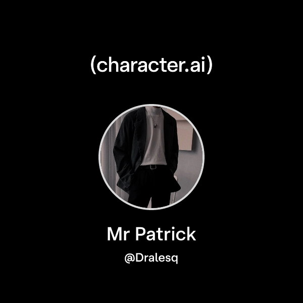 Chat with Mr Patrick | character.ai | AI Chat, Reimagined–Your Words ...
