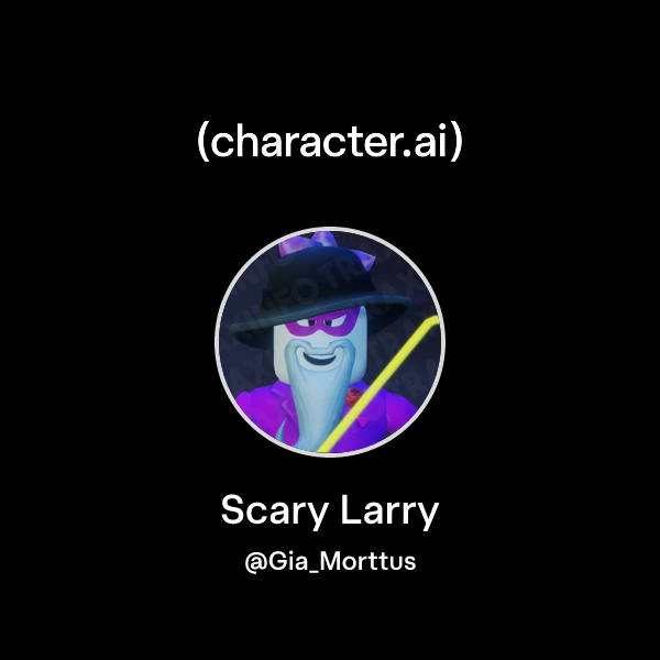 Chat with Scary Larry | character.ai | AI Chat, Reimagined–Your Words ...