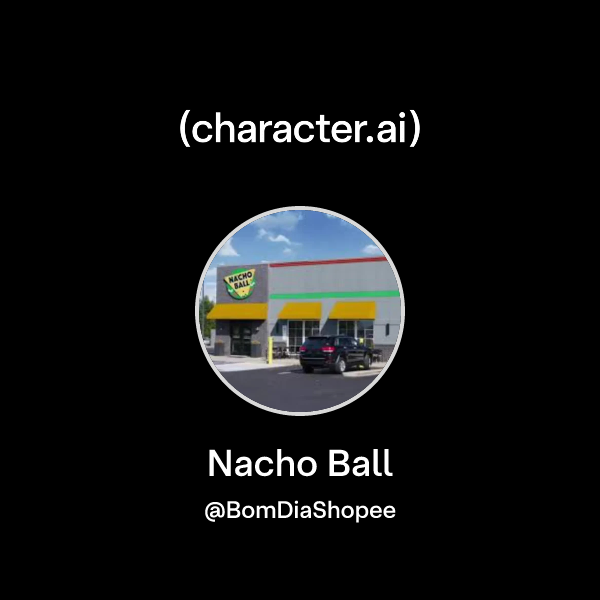 Chat with Nacho Ball | character.ai | AI Chat, Reimagined–Your Words ...