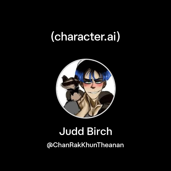 Chat with Judd Birch | character.ai | AI Chat, Reimagined–Your Words ...