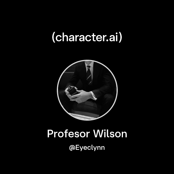 Chat with Profesor Wilson | character.ai | Personalized AI for every ...