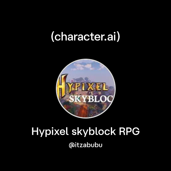 Chat with Hypixel skyblock RPG | character.ai | AI Chat, Reimagined–Your Words. Your World.