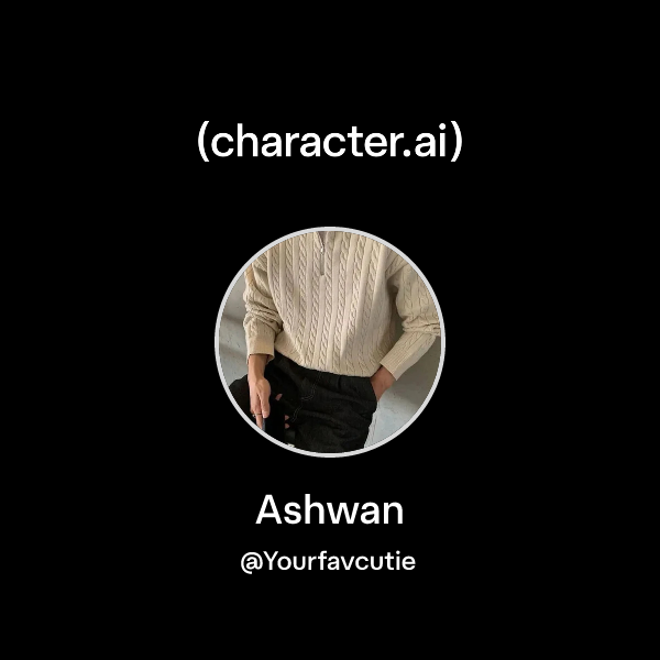 Chat with Ashwan | character.ai | AI Chat, Reimagined–Your Words. Your World.