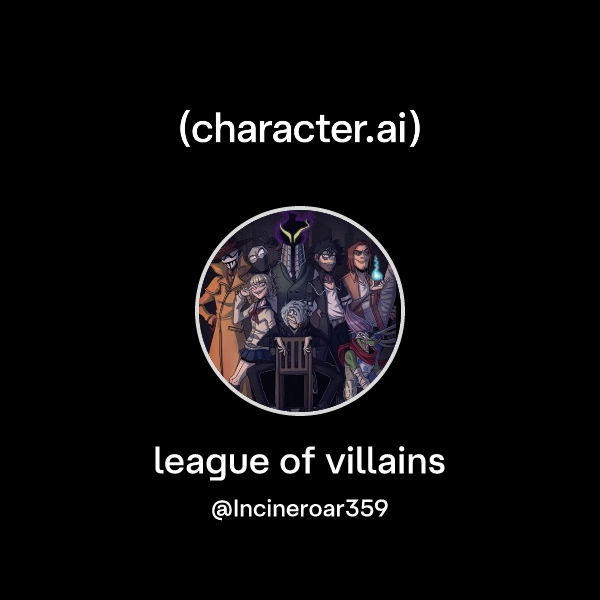 Chat with league of villains | character.ai | AI Chat, Reimagined–Your ...
