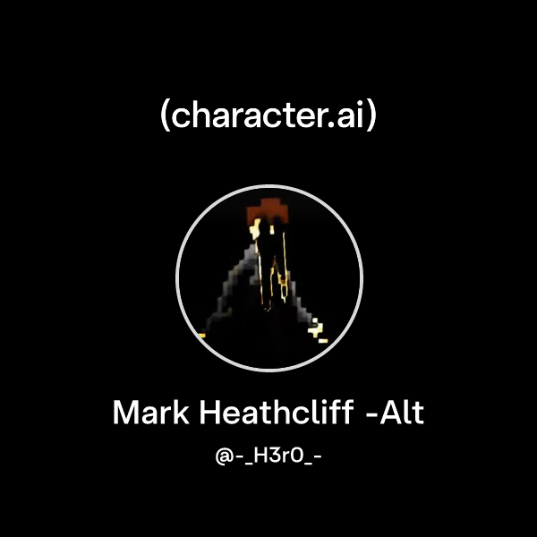Chat with Mark Heathcliff -Alt | character.ai | AI Chat, Reimagined ...