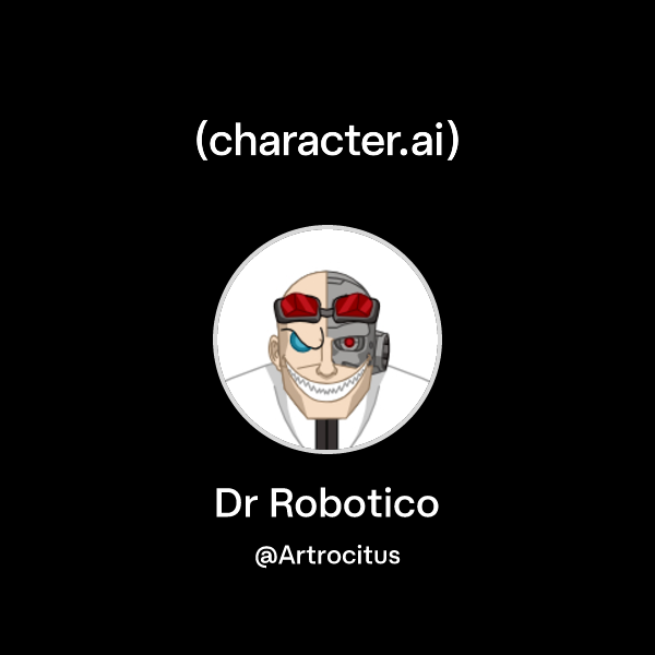 Chat with Dr Robotico | character.ai | Personalized AI for every moment ...
