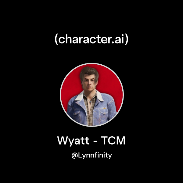 Chat with Wyatt - TCM | character.ai | AI Chat, Reimagined–Your Words ...