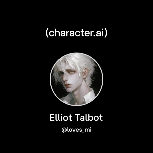 Chat with Elliot Talbot | character.ai | Personalized AI for every ...