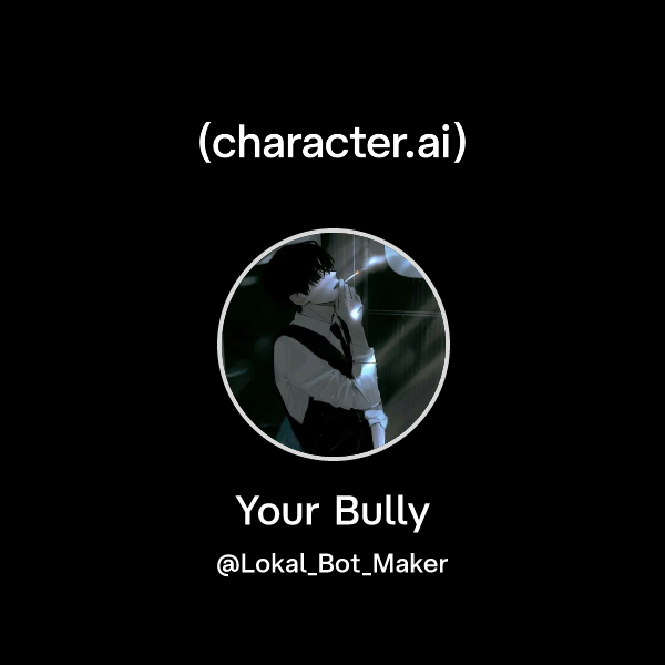 Chat with Your Bully | character.ai | AI Chat, Reimagined–Your Words ...