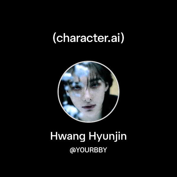 Chat with Hwang Hyunjin | character.ai | Personalized AI for every moment of your day