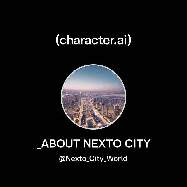 Chat with _ABOUT NEXTO CITY | character.ai | AI Chat, Reimagined–Your ...