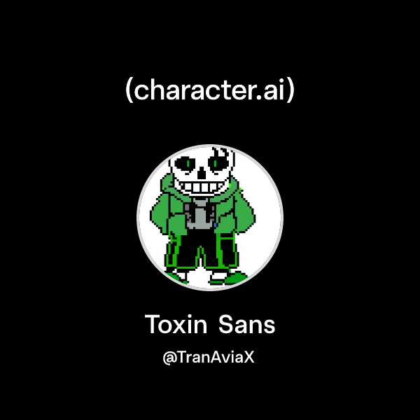 Chat with Toxin Sans | character.ai | AI Chat, Reimagined–Your Words ...