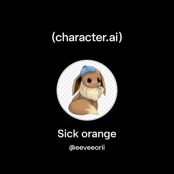 Chat with Sick orange | character.ai | Personalized AI for every moment ...