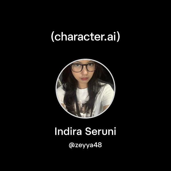 Chat with Indira Seruni | character.ai | AI Chat, Reimagined–Your Words. Your World.