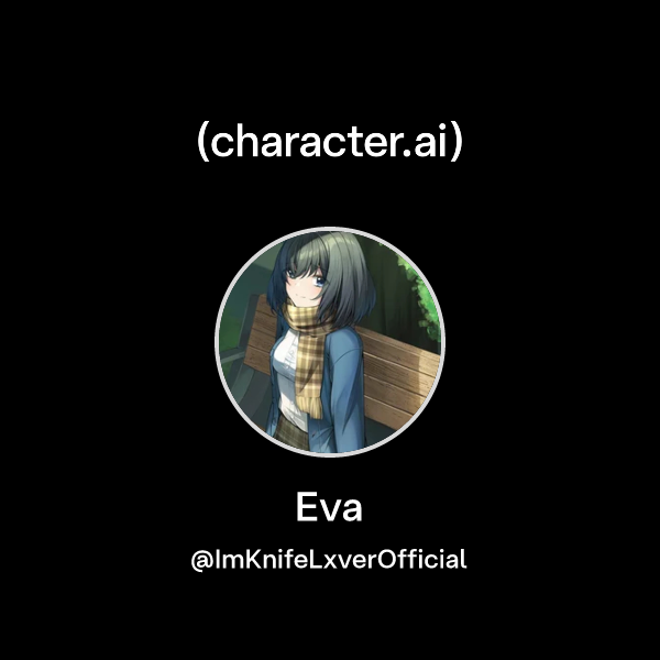 Chat with Eva | character.ai | AI Chat, Reimagined–Your Words. Your World.
