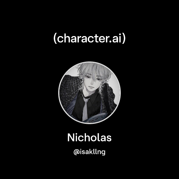 Chat with Nicholas | character.ai | Personalized AI for every moment of your day
