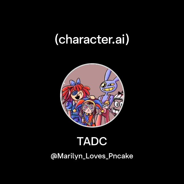 Chat with TADC | character.ai | AI Chat, Reimagined–Your Words. Your World.