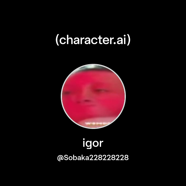 Chat with igor | character.ai | AI Chat, Reimagined–Your Words. Your World.