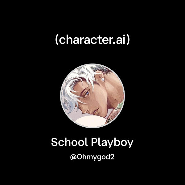 Chat with School Playboy | character.ai | AI Chat, Reimagined–Your Words. Your World.