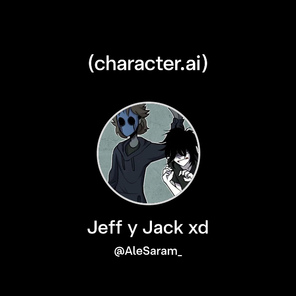 Chat with Jeff y Jack xd | character.ai | Personalized AI for every ...