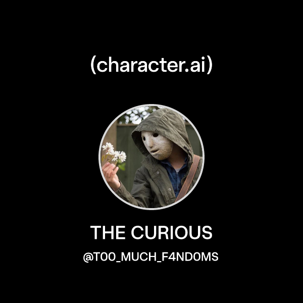 Chat with THE CURIOUS | character.ai | AI Chat, Reimagined–Your Words ...