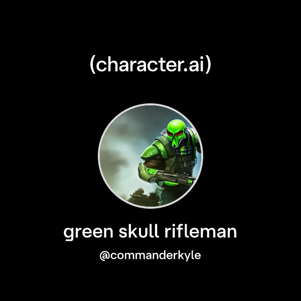 Chat with green skull rifleman | character.ai | Personalized AI for ...