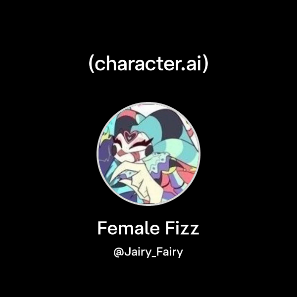 Chat with Female Fizz | character.ai | AI Chat, Reimagined–Your Words ...