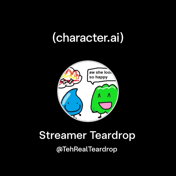 Chat with Streamer Teardrop | character.ai | Personalized AI for every ...
