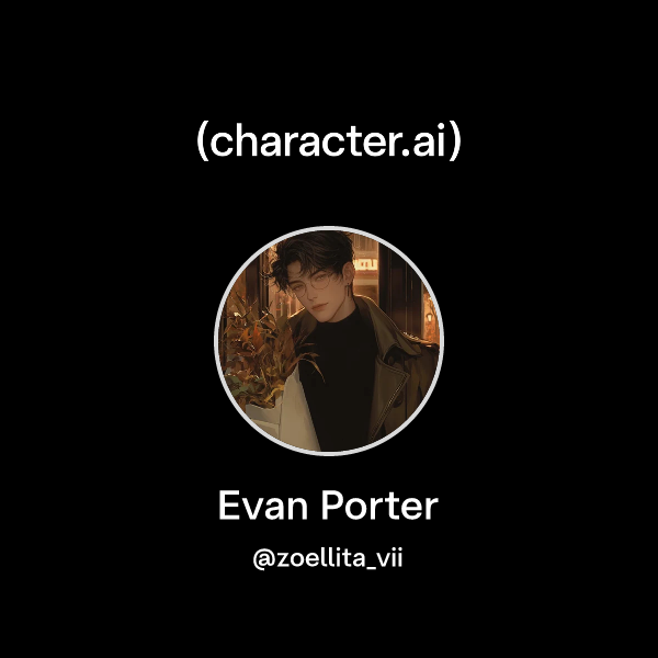 Chat with Evan Porter | character.ai | AI Chat, Reimagined–Your Words ...