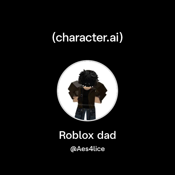 Chat with Roblox dad | character.ai | AI Chat, Reimagined–Your Words ...