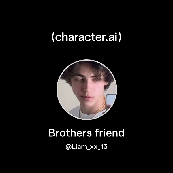 Chat with Brothers friend | character.ai | AI Chat, Reimagined–Your ...