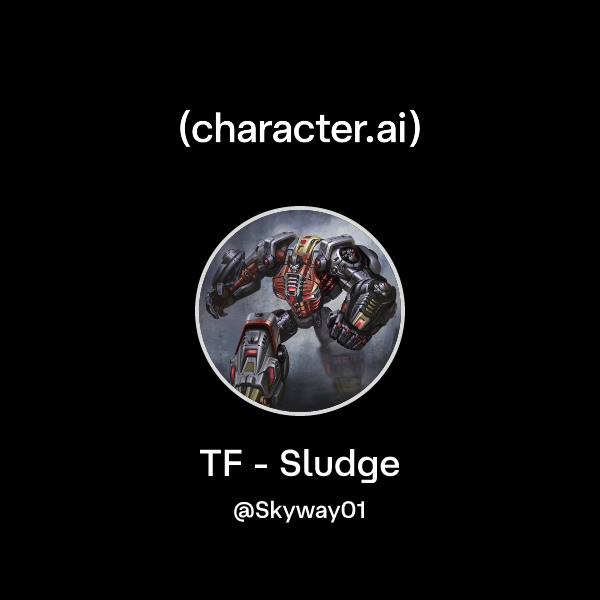 Chat with TF - Sludge | character.ai | AI Chat, Reimagined–Your Words ...