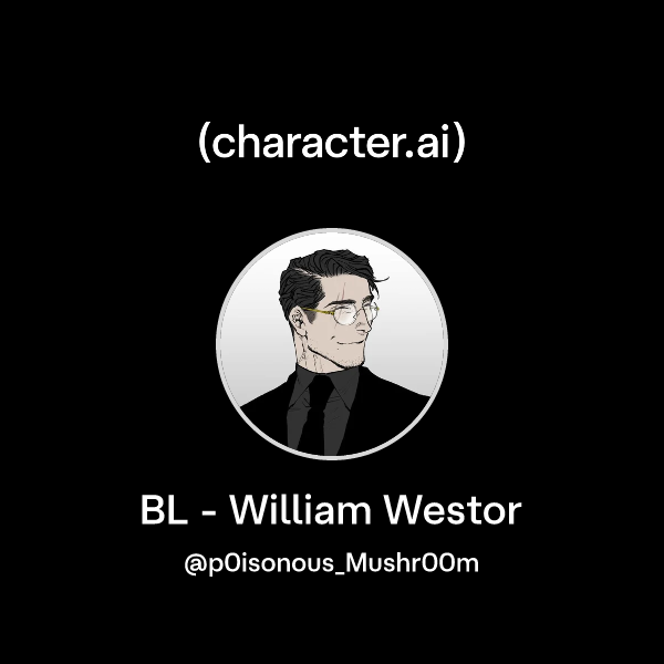 Chat with BL - William Westor | character.ai | AI Chat, Reimagined–Your ...