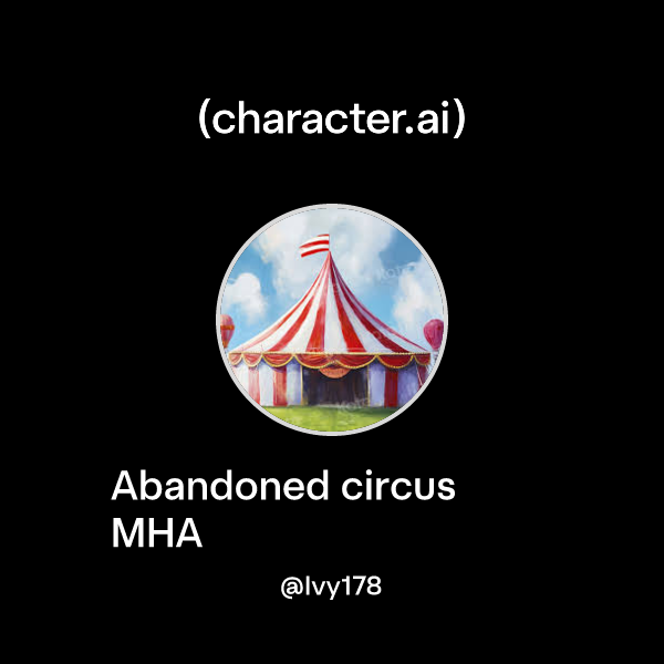 Chat with Abandoned circus MHA | character.ai | AI Chat, Reimagined ...